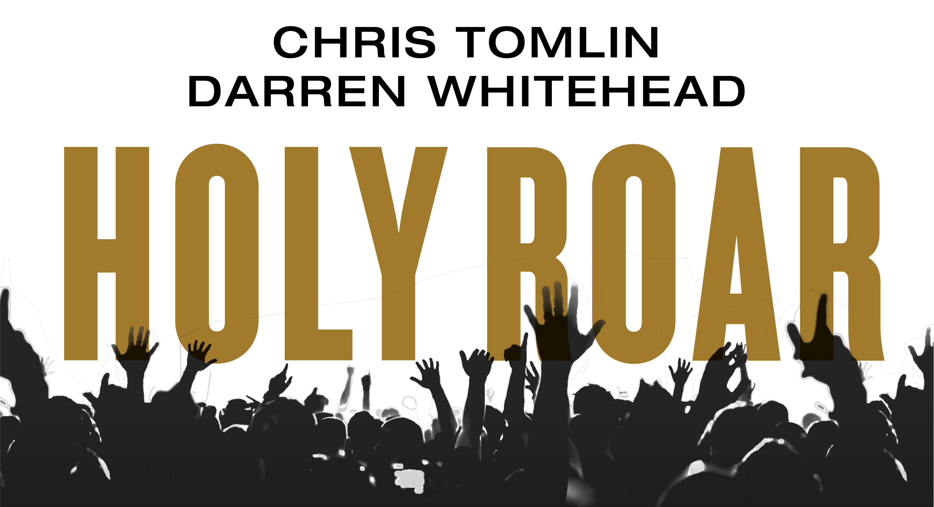 Holy Roar (Darren Whitehead & Chris Tomlin) - Study Gateway