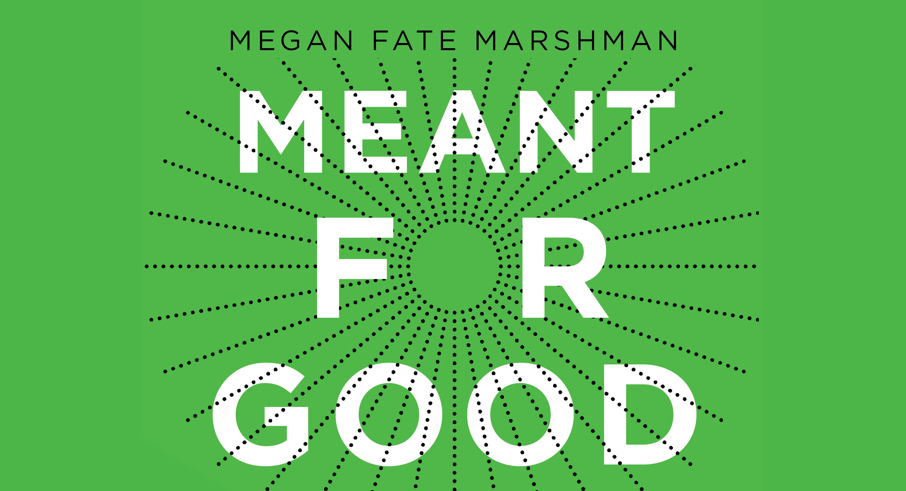 Meant For Good (Megan Marshman) - Study Gateway