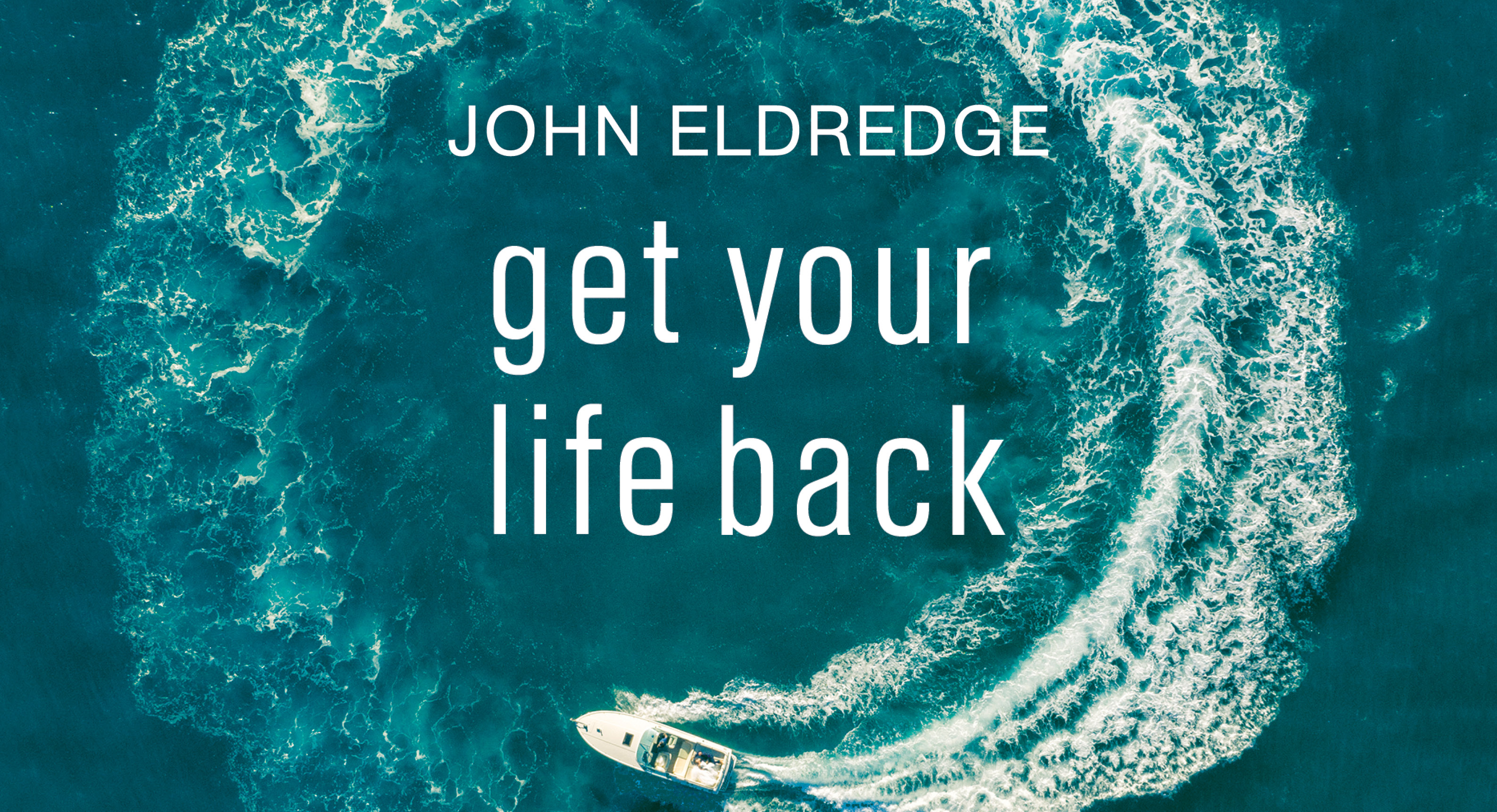 Get Your Life Back (John Eldredge) - Study Gateway