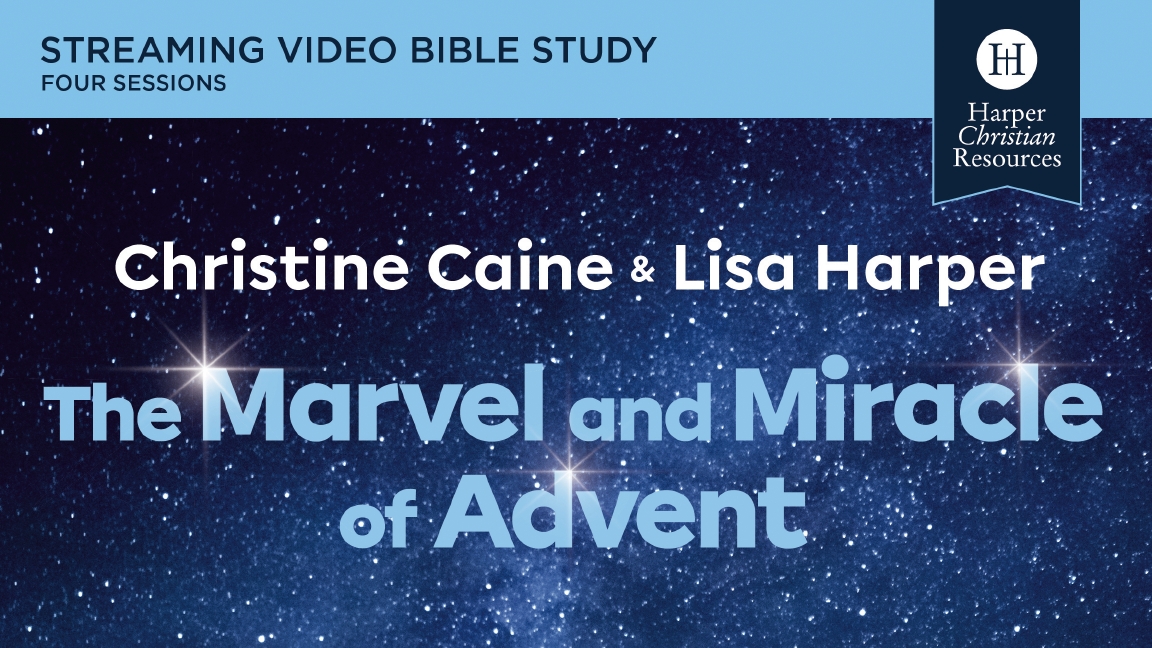 The Marvel and Miracle of Advent (Christine Caine & Lisa Harper ...