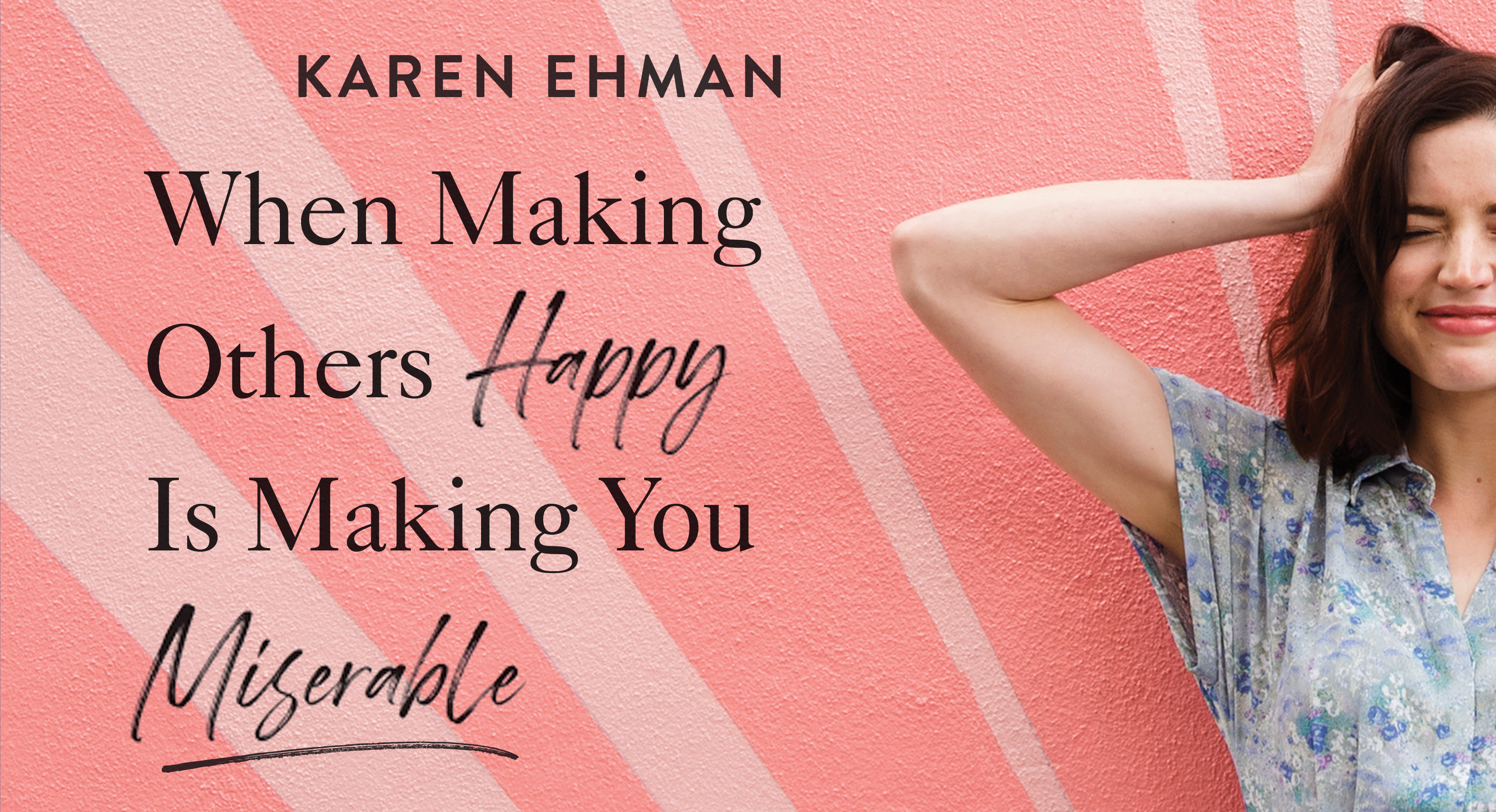 When Making Others Happy Is Making You Miserable (Karen Ehman) - Study ...