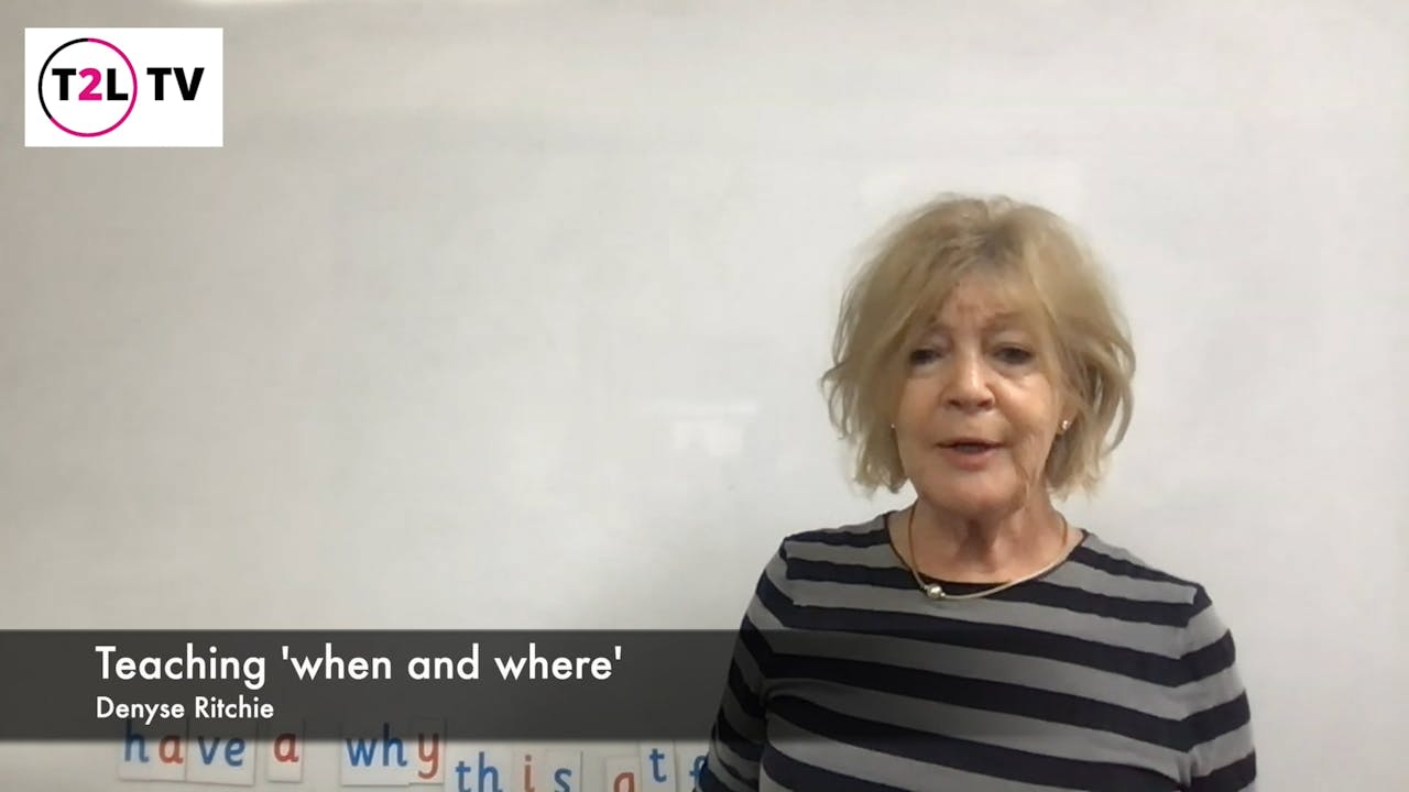 Teaching 'when and where' - T2L TV