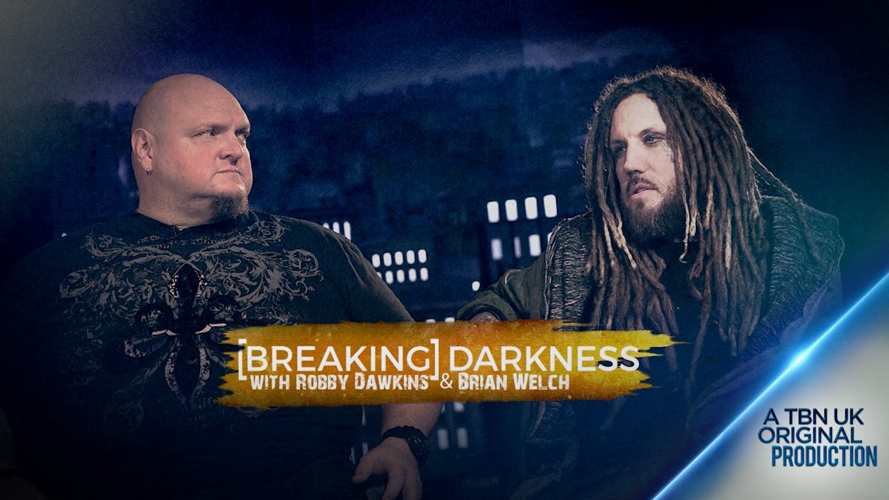 Breaking Darkness with Robby Dawkins & Brian Welch - Watch TBN UK On Demand