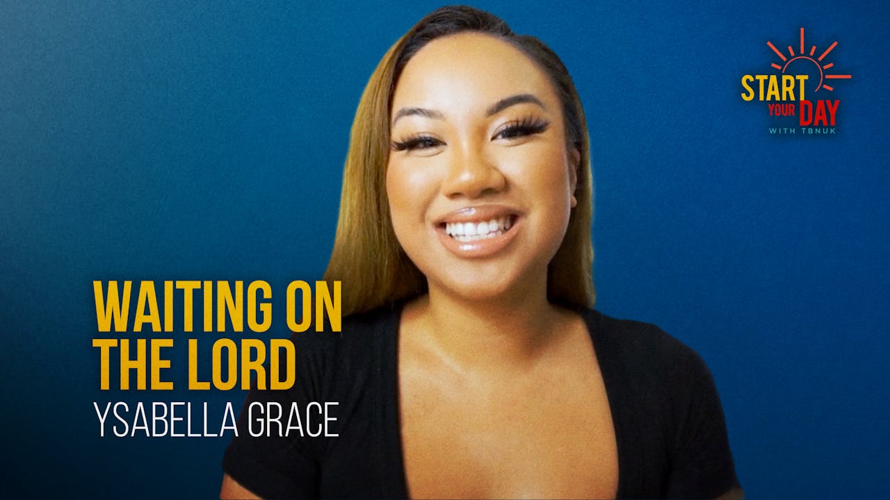 Waiting on the Lord with Ysabella Grace - 2021 - Watch TBNUK On Demand