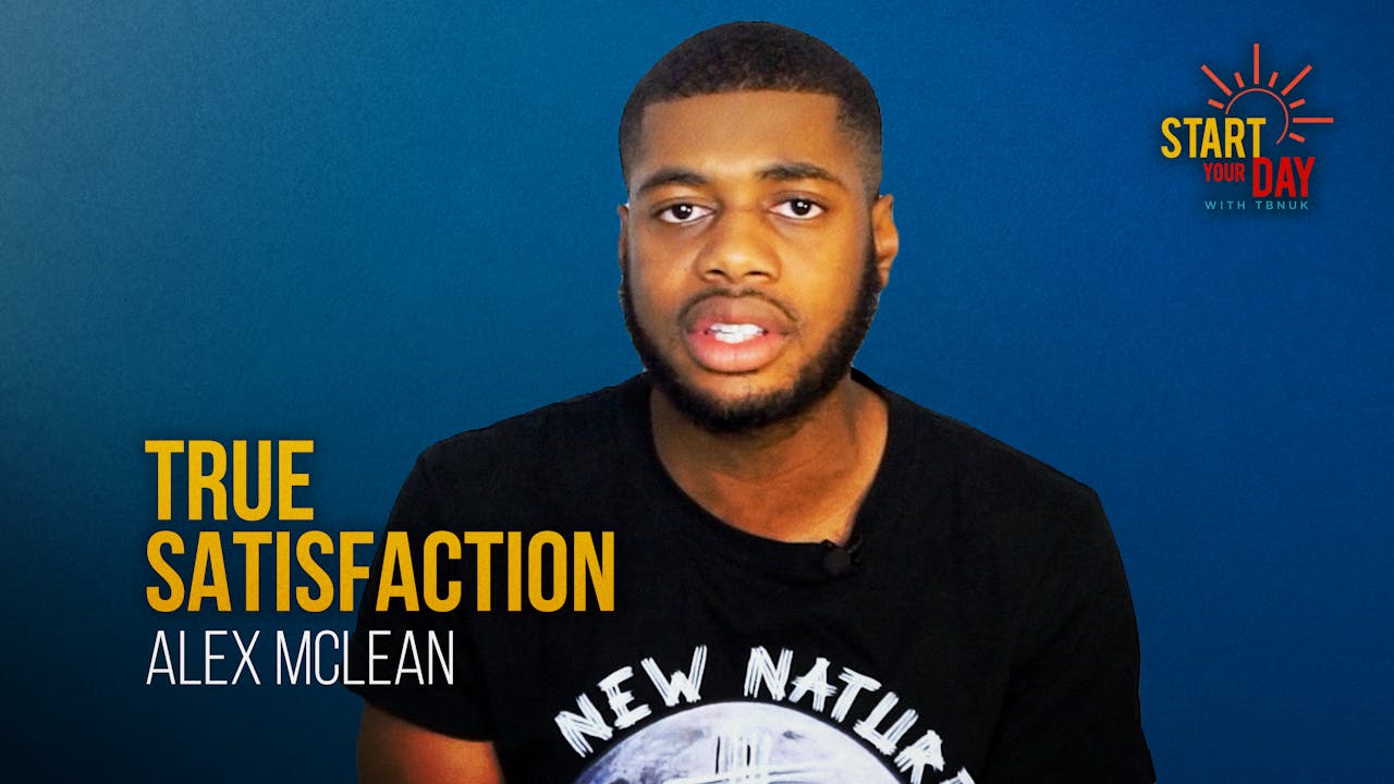 True Satisfaction with Alex McLean - 2021 - Watch TBN UK On Demand