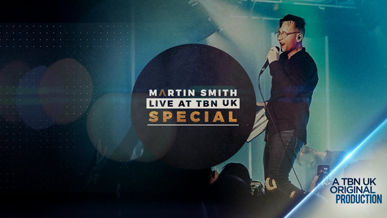 Martin Smith - Live Recording Special - Watch TBN UK On Demand