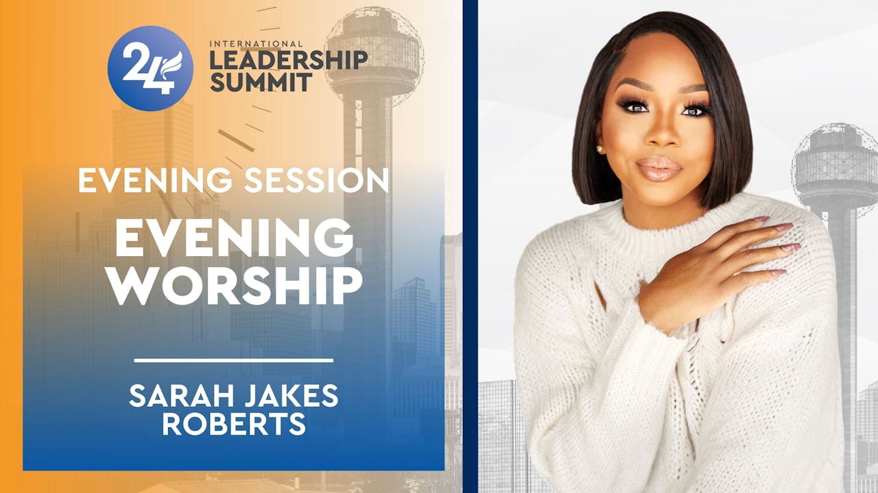 ILS 2024 - MAIN SESSION - Sarah Jakes Roberts - T.D. Jakes Ministries