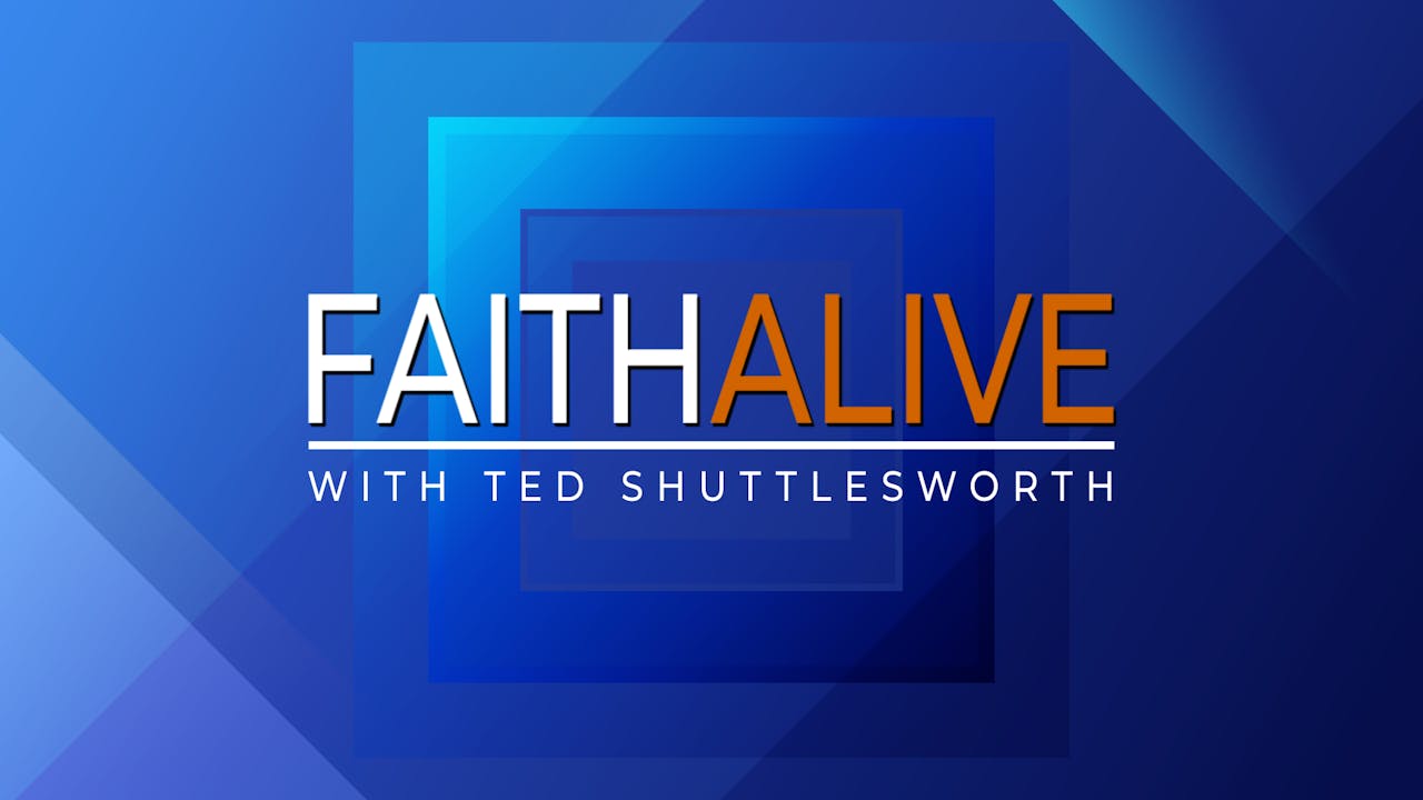 Ted Shuttlesworth - Faith Alive