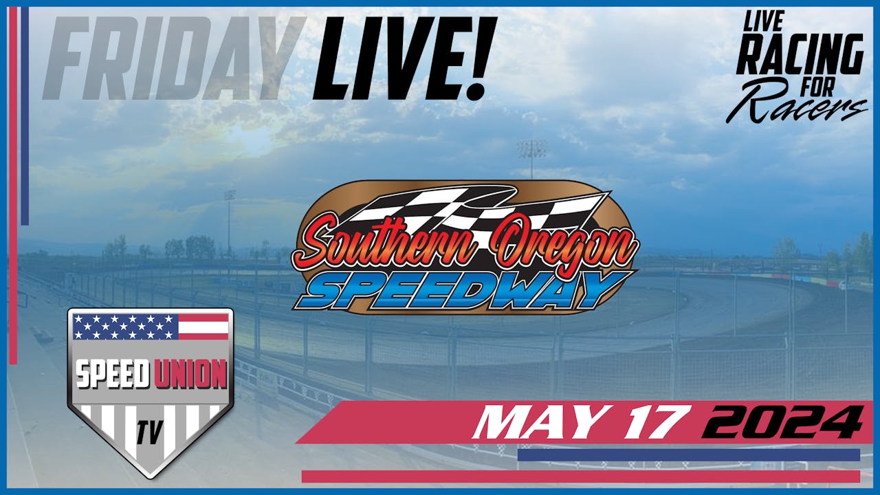 5.17.24 Southern Oregon Speedway - 2024 Season - Speed Union TV