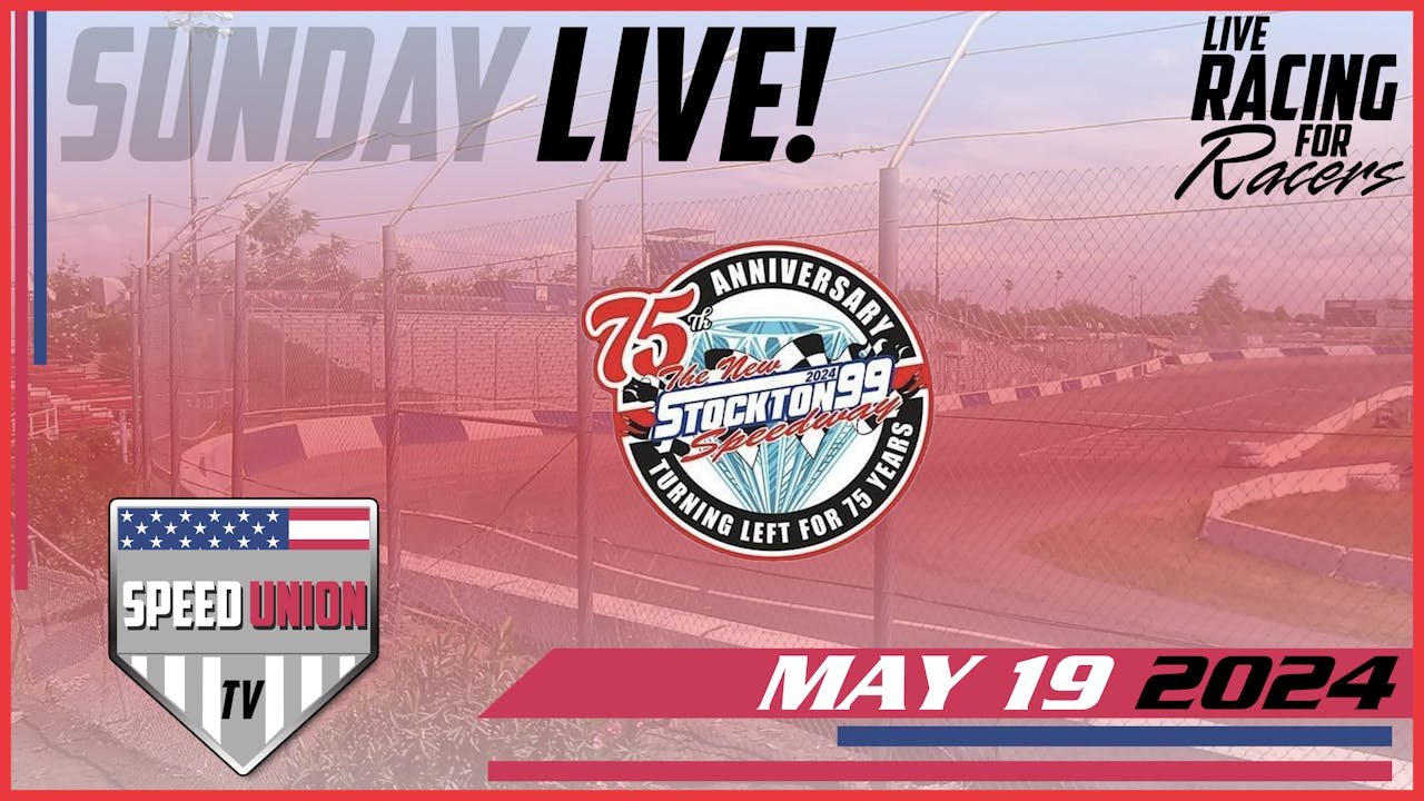 5.19.24 Stockton 99 Speedway - 2024 Season - Speed Union TV