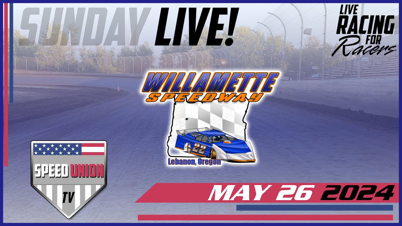 5.26.24 Willamette Speedway - 2024 Season - Speed Union TV
