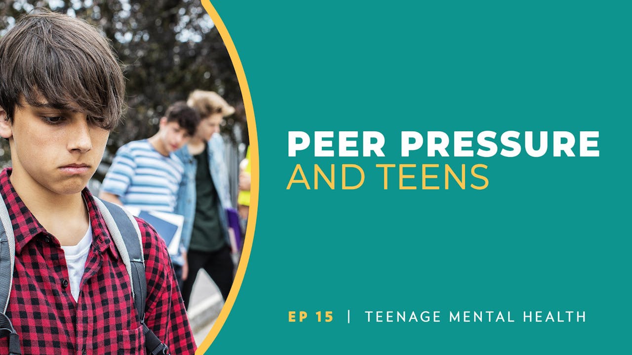 Peer Pressure and Teens | Teenage Mental Health | Episode 15 - Season 1 ...