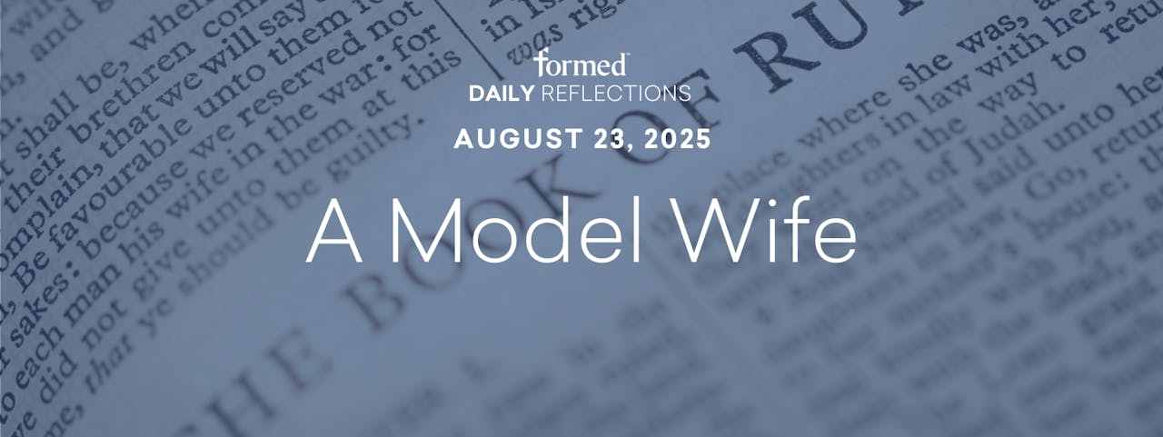 Daily Reflections — August 23, 2025 - Ordinary Time — August 2025 - Formed