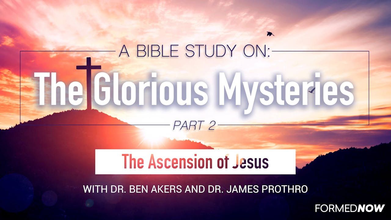 A Bible Study on the Glorious Mysteries: The Ascension (Part 2 of 5 ...