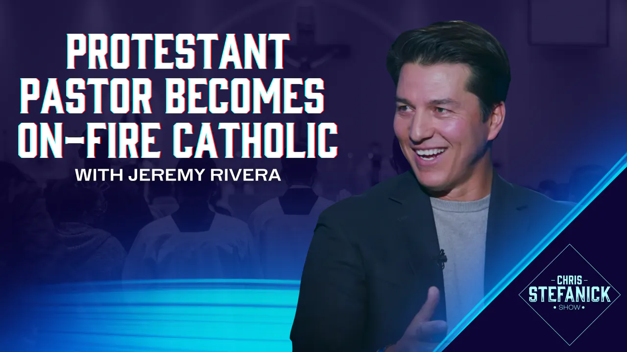 Protestant Pastor Becomes On-Fire Catholic | Chris Stefanick Show ...