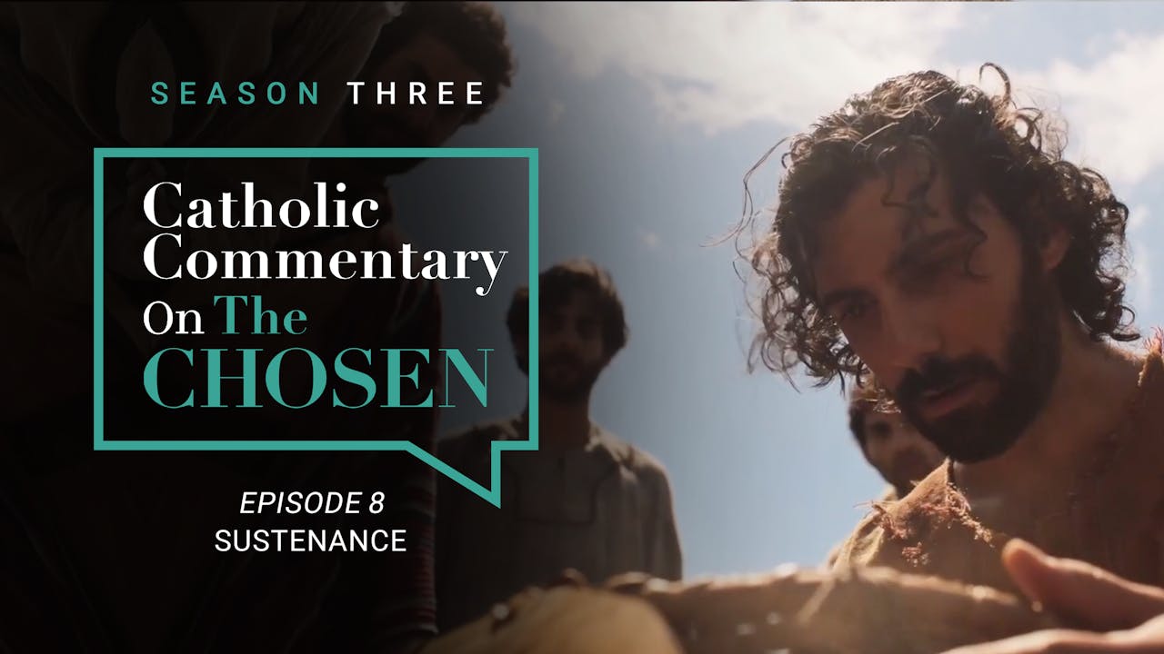 Episode 8 | Catholic Commentary on The Chosen | Season 3 - Season 3 - Formed