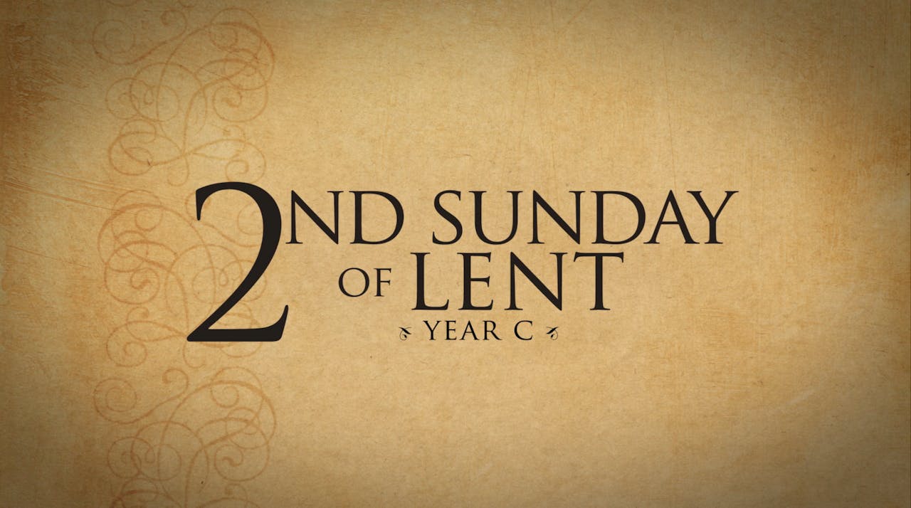 2nd Sunday of Lent—March 17, 2019 - Year C - Formed