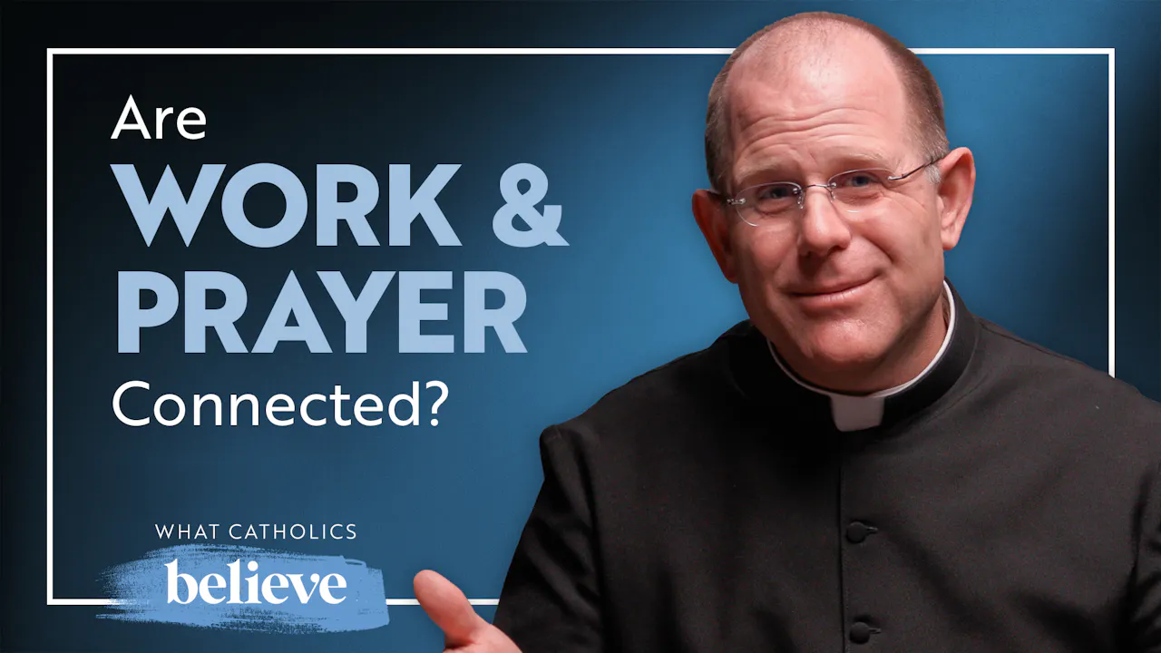 What Catholics Believe About Work: Purpose, Dignity & Vocation - Season ...