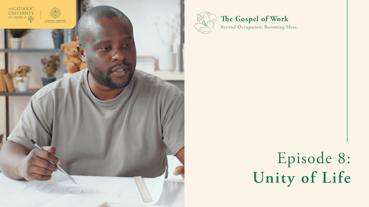 Unity of Life | The Gospel of Work | Episode 8 - Gospel of Work ...