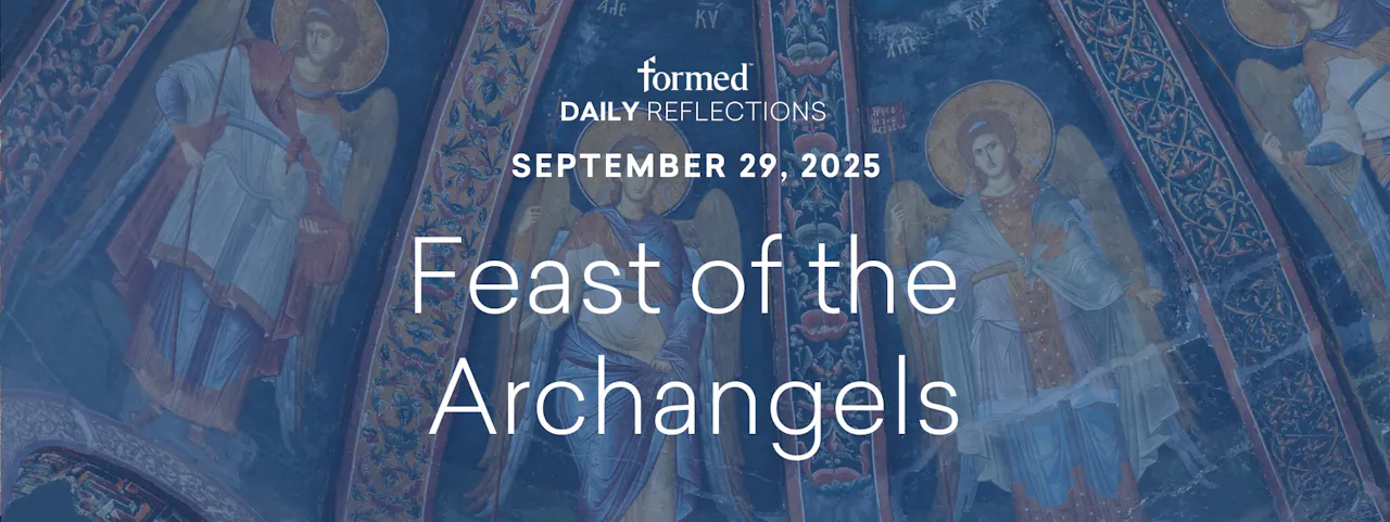 Daily Reflections — Feast of the Archangels — September 29, 2025 ...