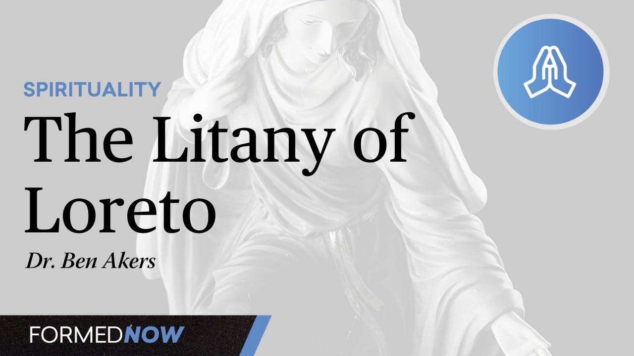 The Litany of Loreto - All Episodes - Formed