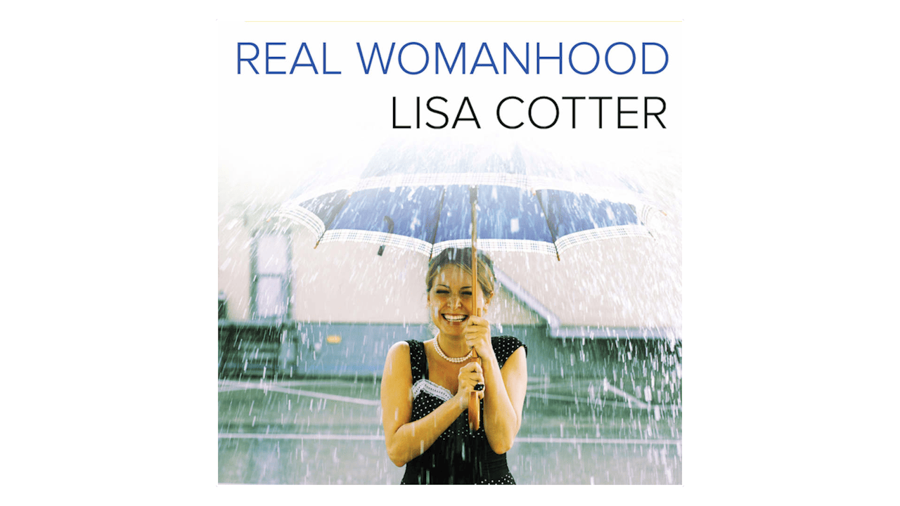 Real Womanhood by Lisa Cotter - Lighthouse Talks - Formed