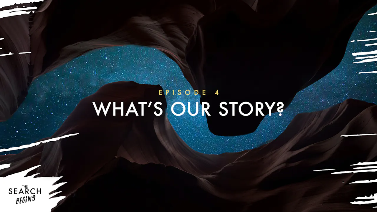 What's Our Story | The Search Begins | Episode 4 - The Search Begins ...