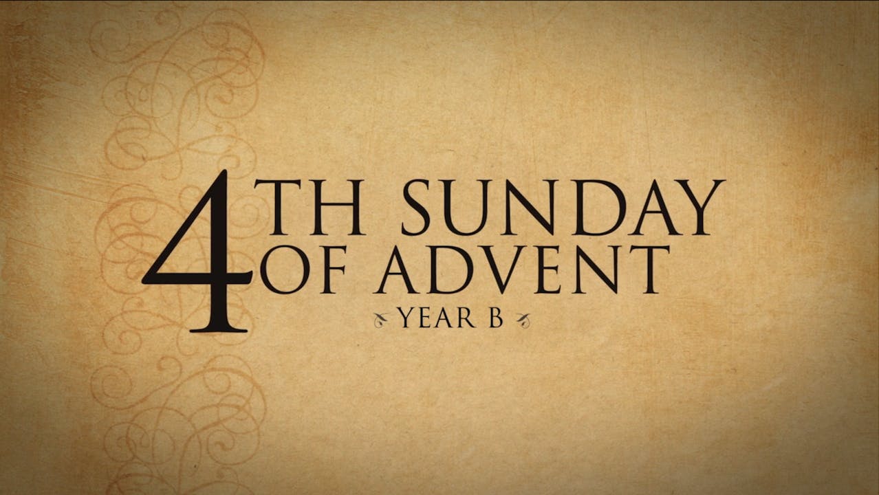 4th Sunday of Advent—December 24, 2017 - Year B - Formed