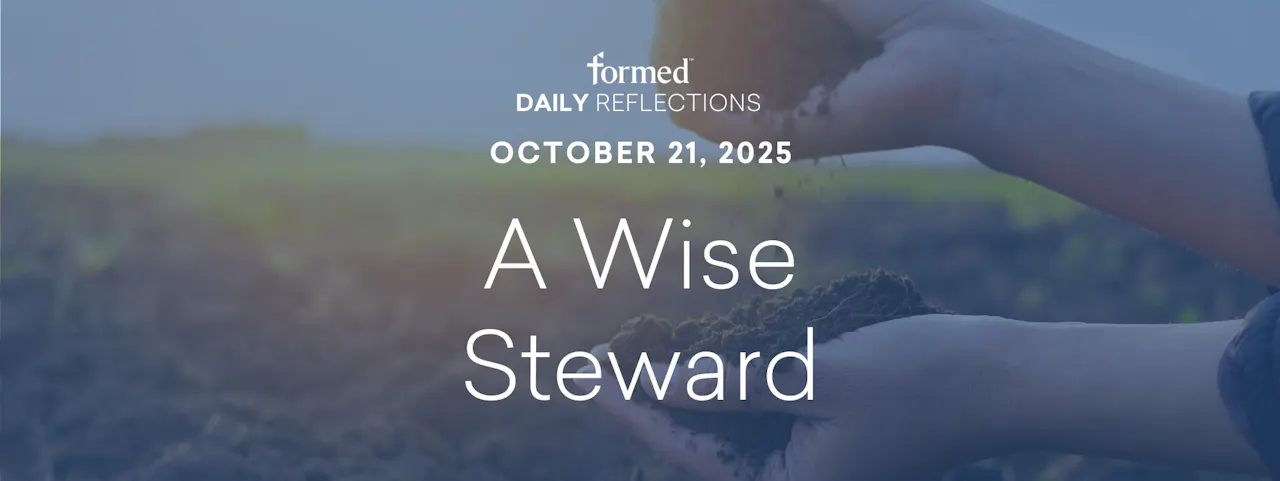 Daily Reflections — October 21, 2025 - Ordinary Time—October 2025 - Formed