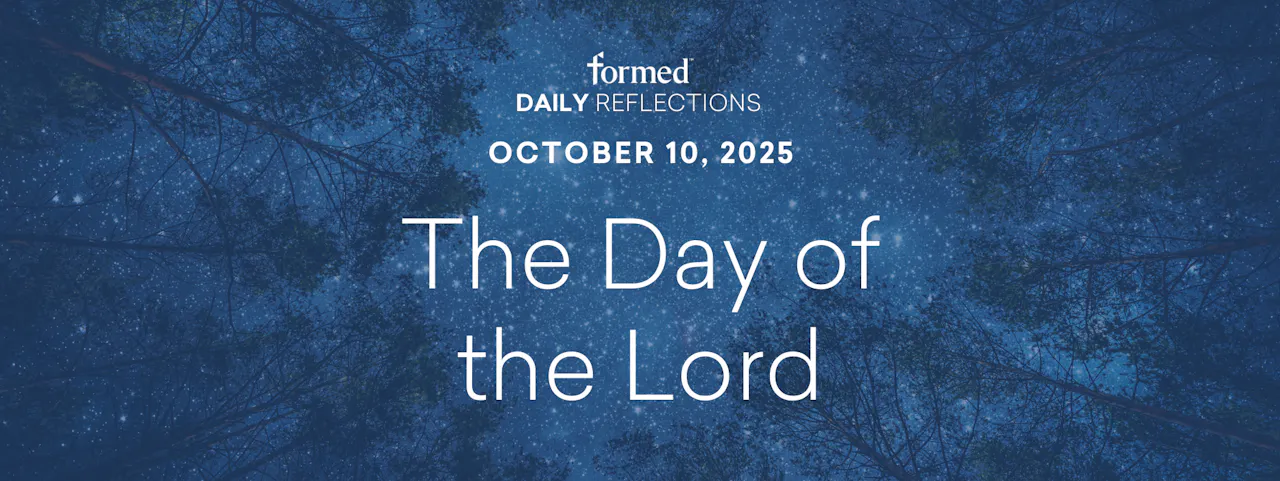 Daily Reflections — October 10, 2025 - Ordinary Time—October 2025 - Formed