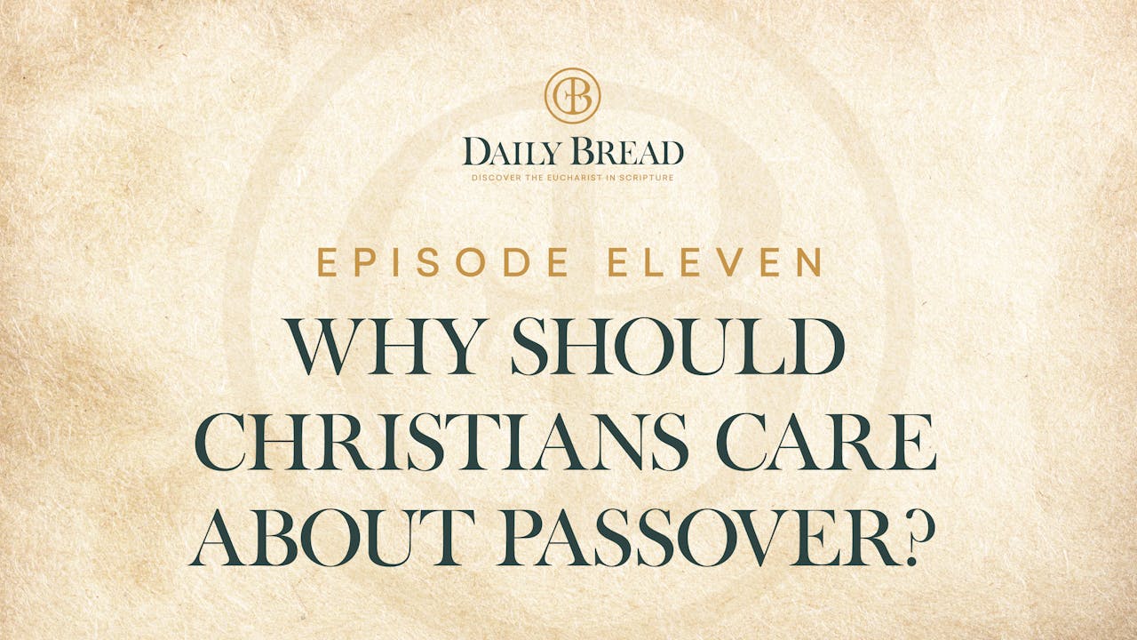 Why Should Christians Care about Passover? | Daily Bread | Episode 11 ...