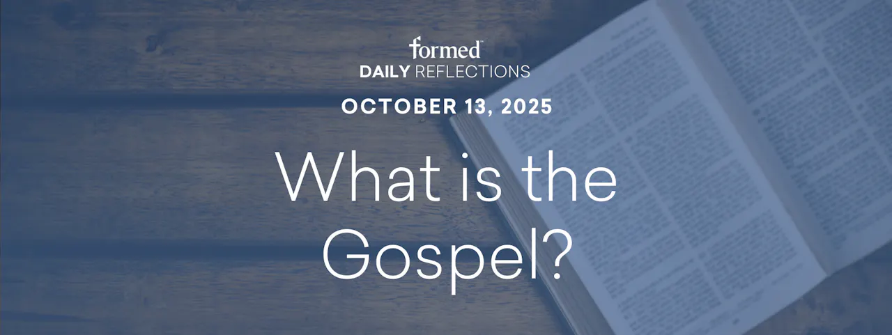 Daily Reflections — October 13, 2025 - Ordinary Time—October 2025 - Formed