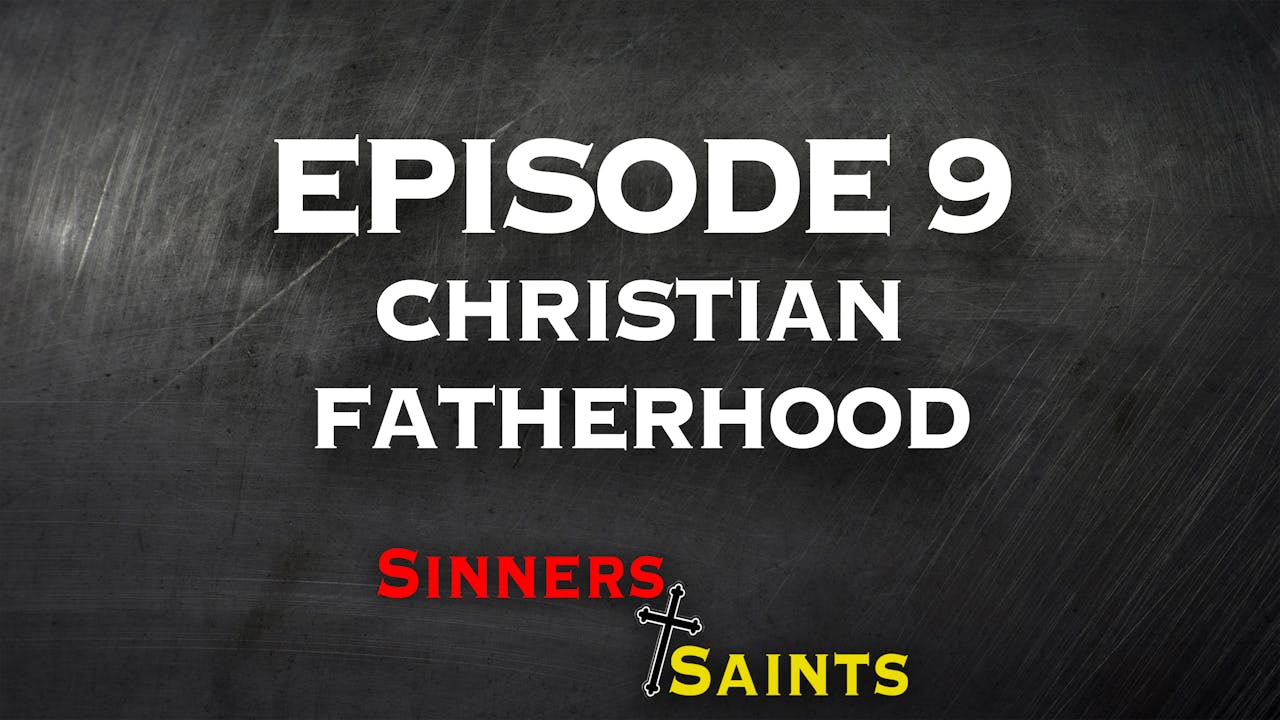 Christian Fatherhood - Season 1 - Formed