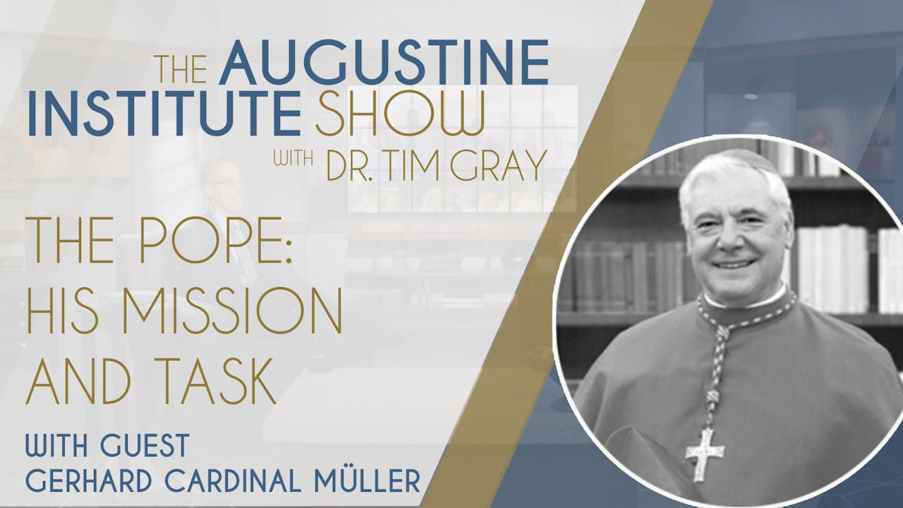 The Pope: His Mission and Task | The Augustine Institute Show - Season ...