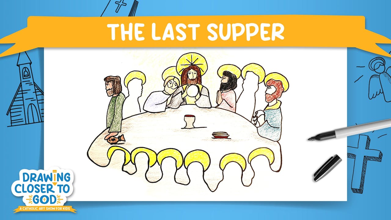 Holy Thursday: The Last Supper | Drawing Closer to God: Lent | Episode ...