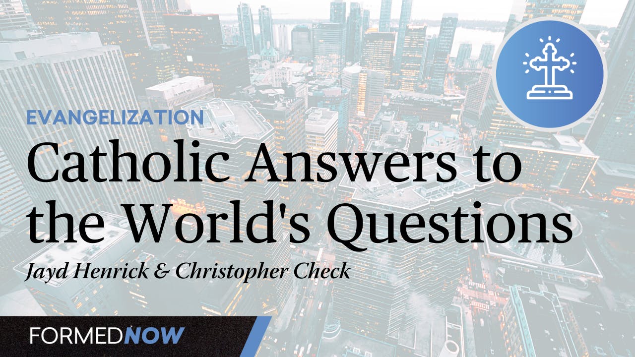 Catholic Answers to the World's Questions - All Episodes - Formed