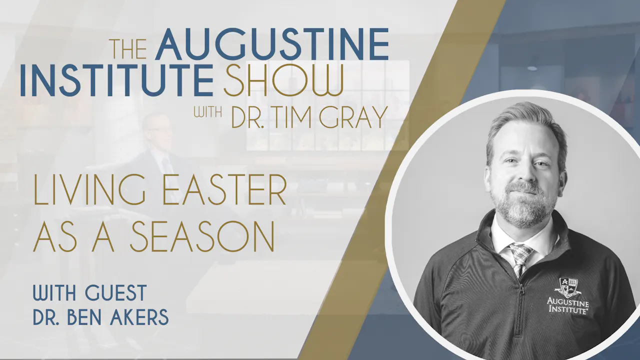 Living Easter as a Season | The Augustine Institute Show - Season 1 ...
