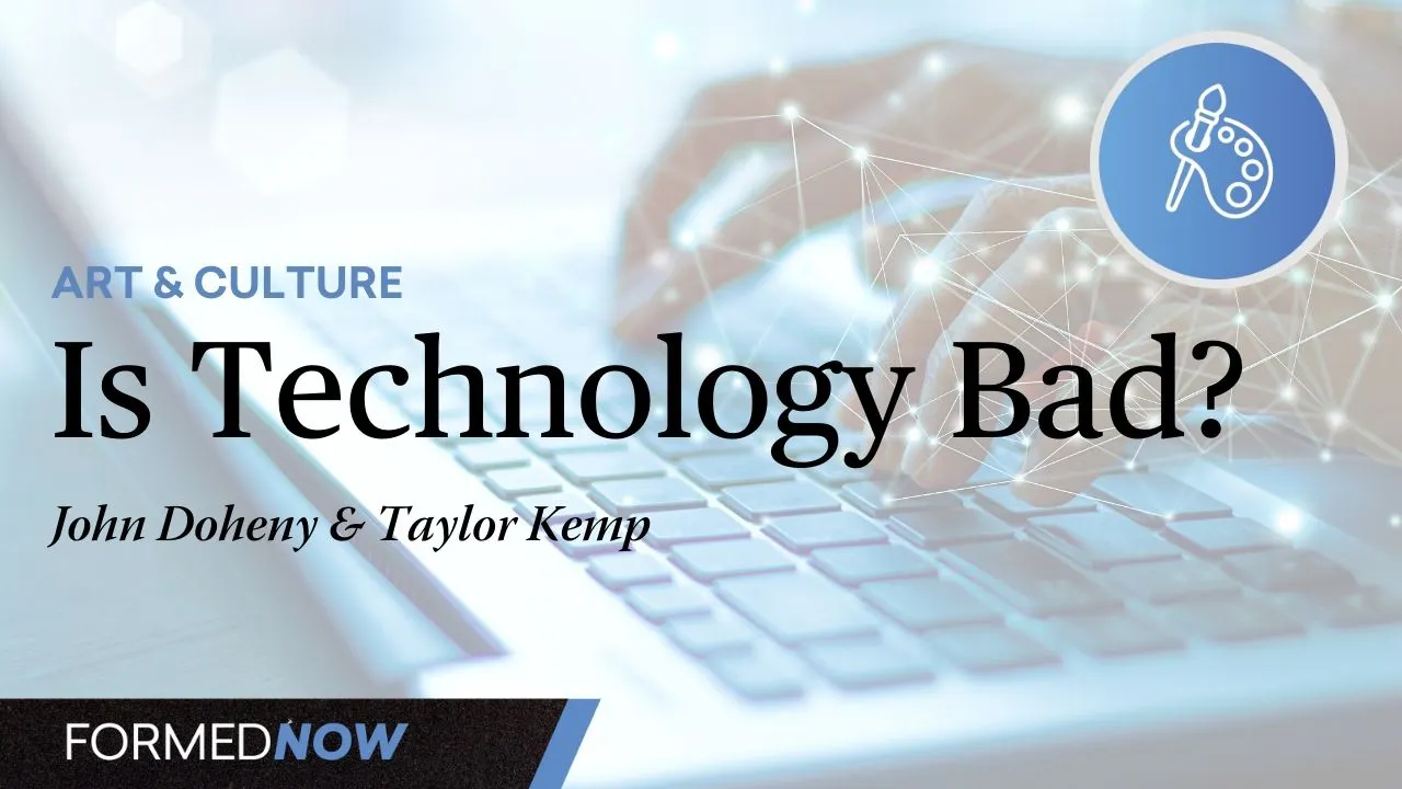 Is Technology Bad? - Art & Culture - Formed