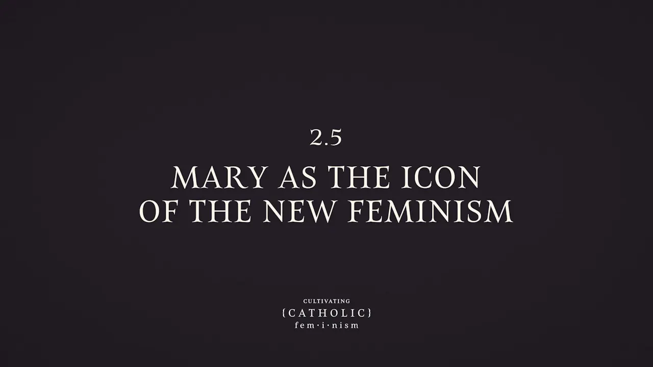 Mary as the Icon of the New Feminism - Part II: Catholic Feminism in ...