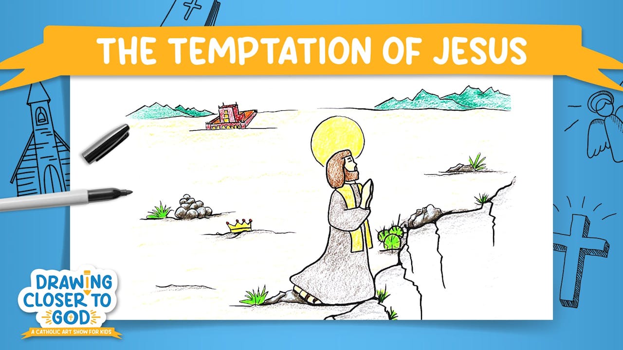 The Tempation of Jesus in the Desert | Drawing Closer to God: Lent ...