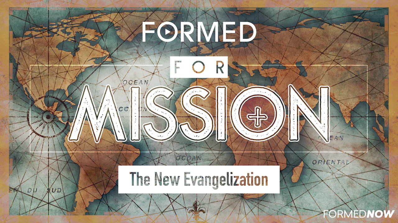 Formed for Mission Episode 4: The New Evangelization - All Episodes ...