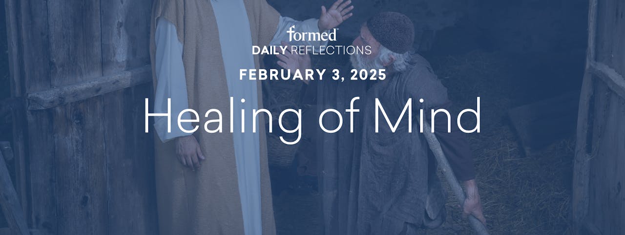 Daily Reflections — February 3, 2025 - Ordinary Time—February 2025 - Formed