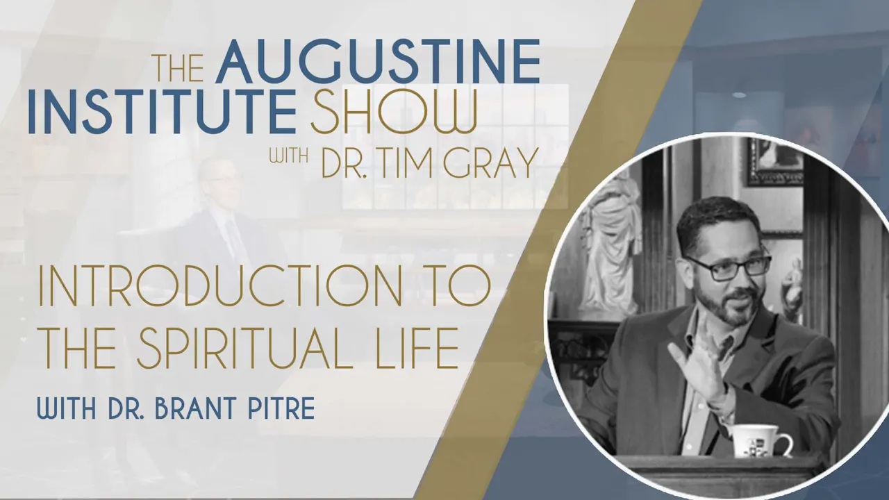 Intro to the Spiritual Life (Part 2) | The Augustine Institute Show ...