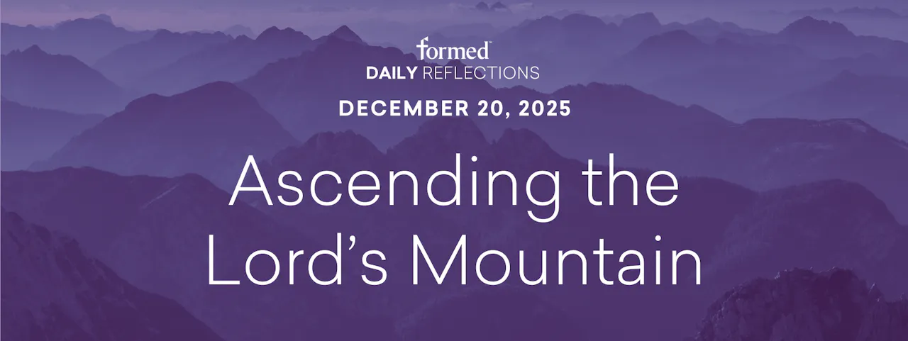 Daily Reflections — December 20, 2025 - Advent & Christmas—December ...