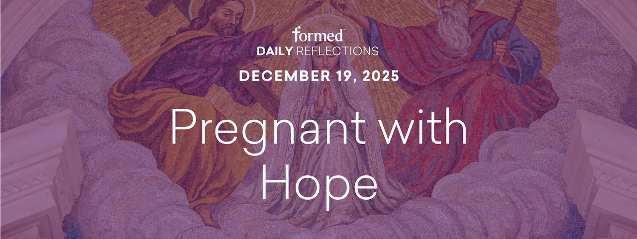 Daily Reflections — December 19, 2025 - Advent & Christmas—December ...