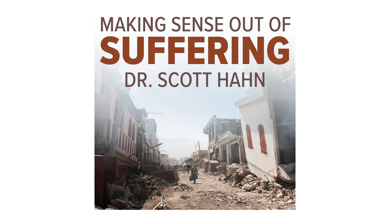 Making Sense Out of Suffering by Dr. Scott Hahn - Lighthouse Talks - Formed