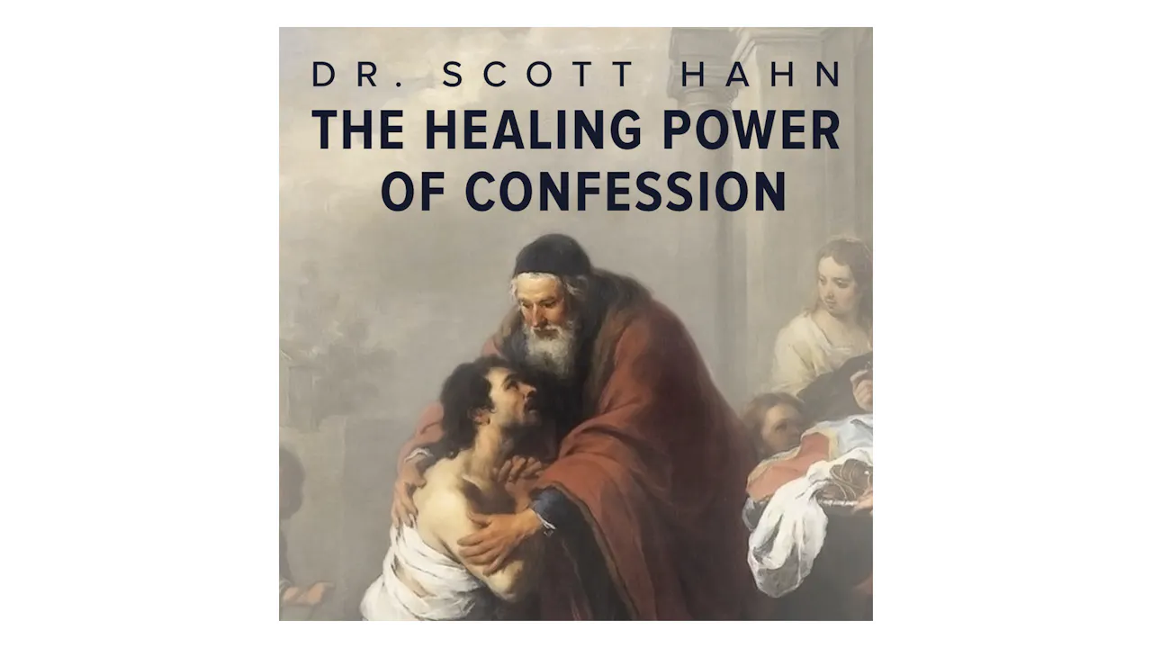 The Healing Power of Confession by Dr. Scott Hahn - Lighthouse Talks ...