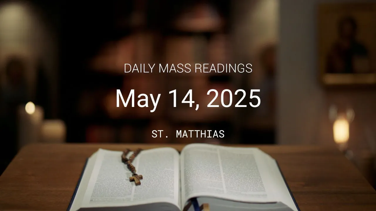 May 14, 2025 – St. Matthias | Daily Mass Readings - May 2025 - Formed