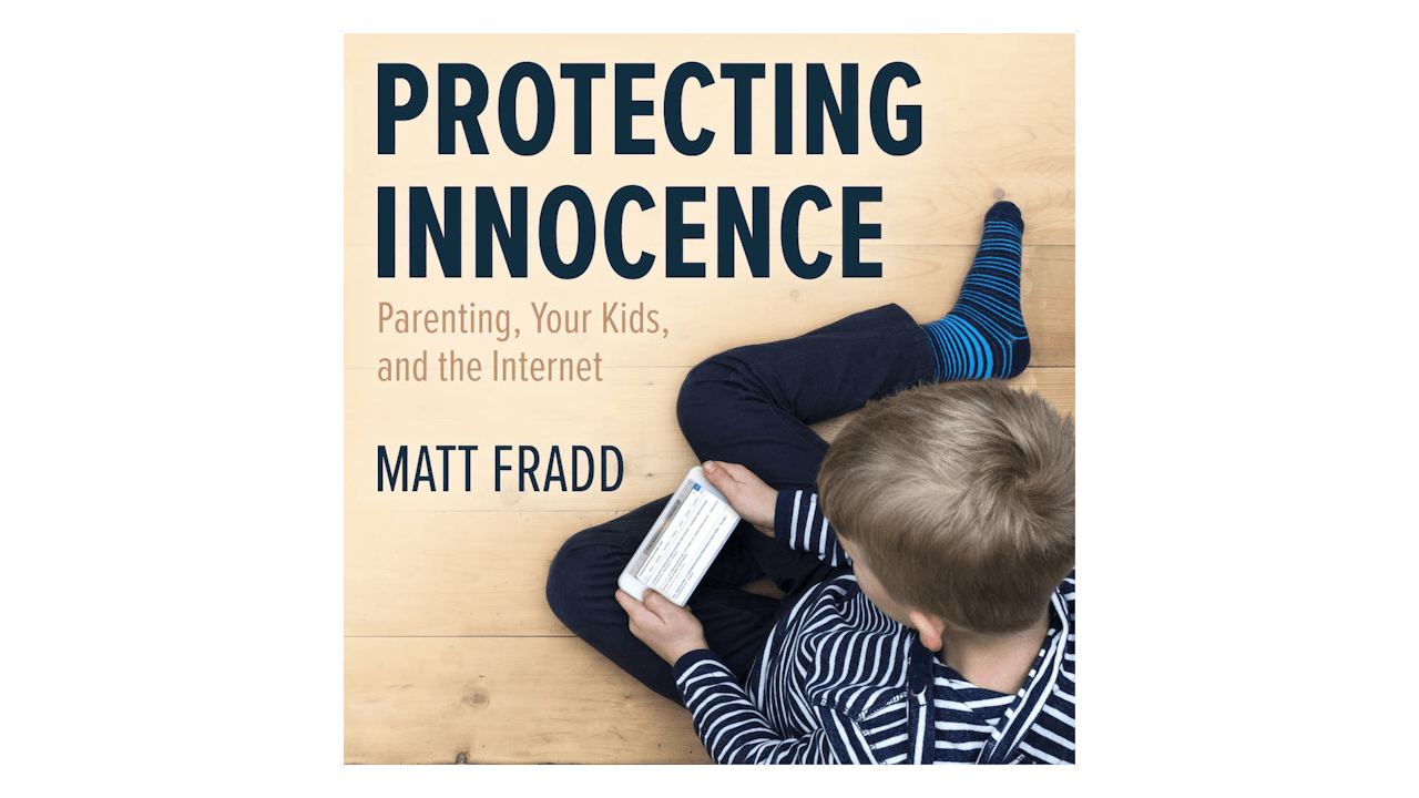 Protecting Innocence: Parenting, Your Kids, & the Internet by Matt ...