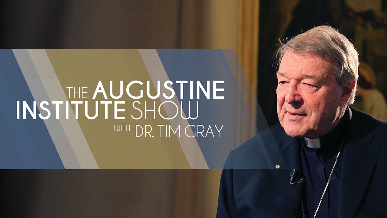 An Interview with Cardinal Pell | The Augustine Institute Show - Season ...
